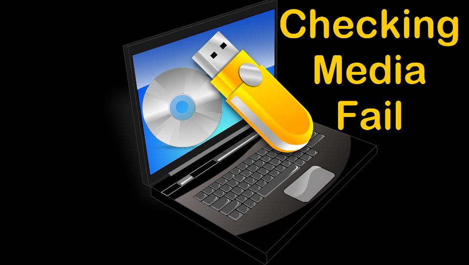 Fix Checking Media Fail Error on a Laptops - BlogTechTips Fix Checking Media Fail Error on a Laptops - BlogTechTips